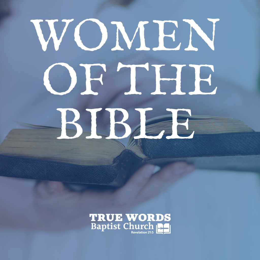 Biblical Womanhood: God’s Design For Women | True Words Baptist Church